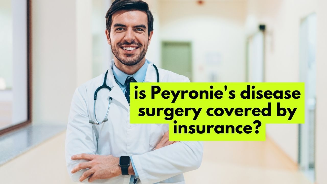 is Peyronie's disease surgery covered by insurance?